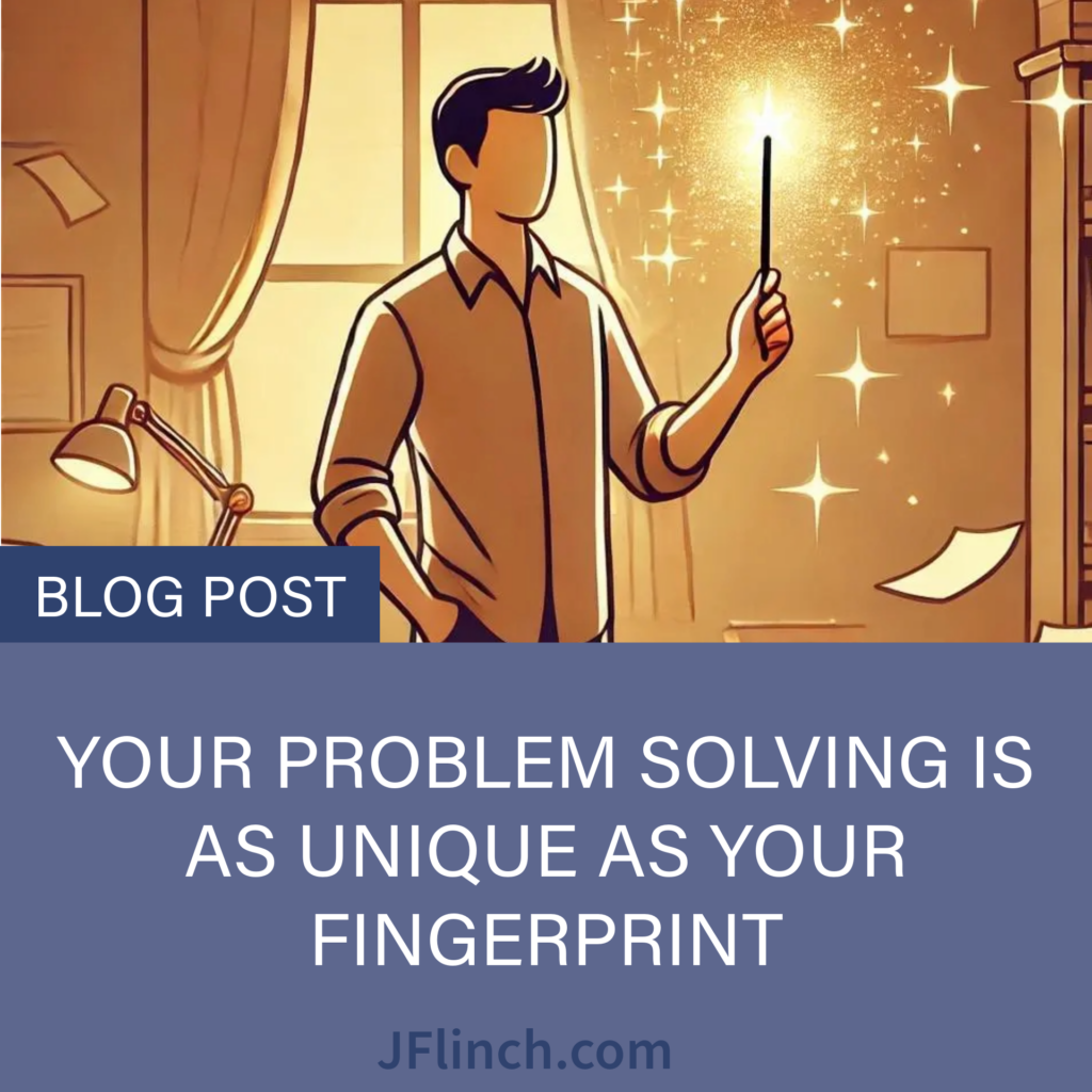 Your Problem Solving is as Unique as Your Fingerprint - JFlinch